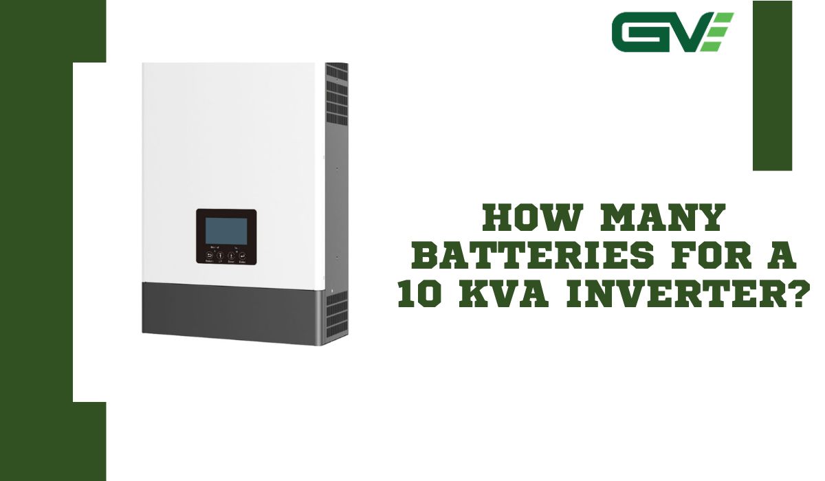 How Many Batteries for a 10kVA Inverter - GVE