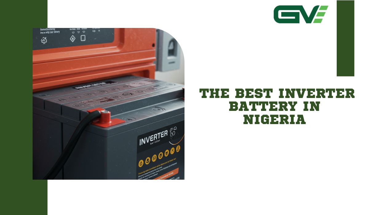 The Best Inverter Battery in Nigeria 2025 - GVE
